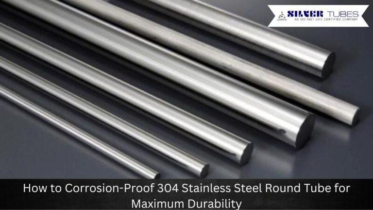 How to Corrosion-Proof 304 Stainless Steel Round Tube for Maximum ...